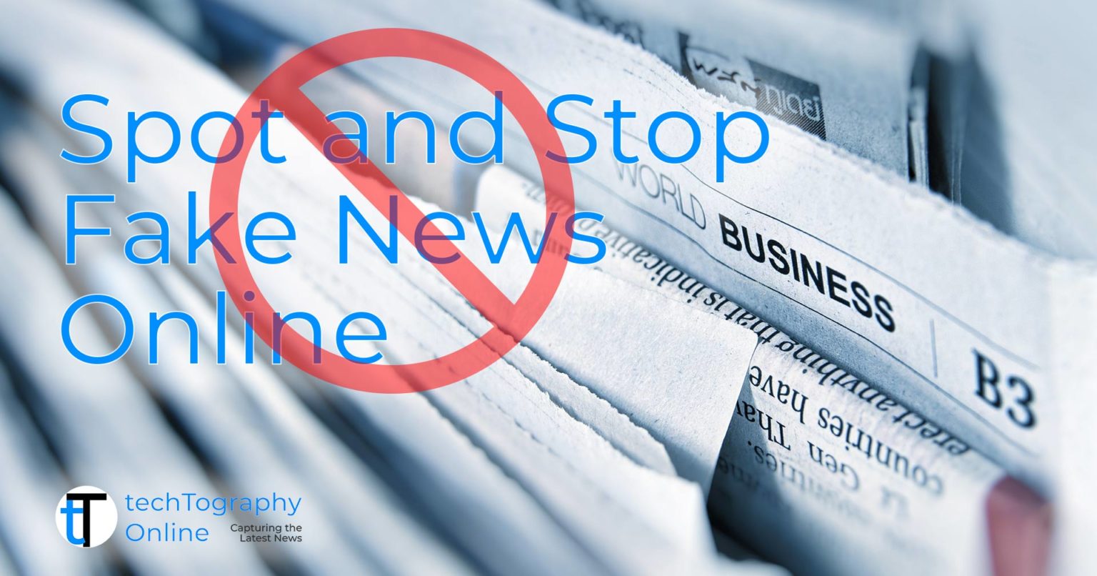 How to Spot and Stop Fake News Online | techTography